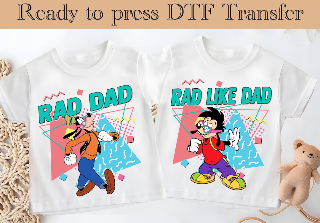 Disney Goofy Rad Dad Ready to Press, Goofy Movie DTF Transfer, Disney ...