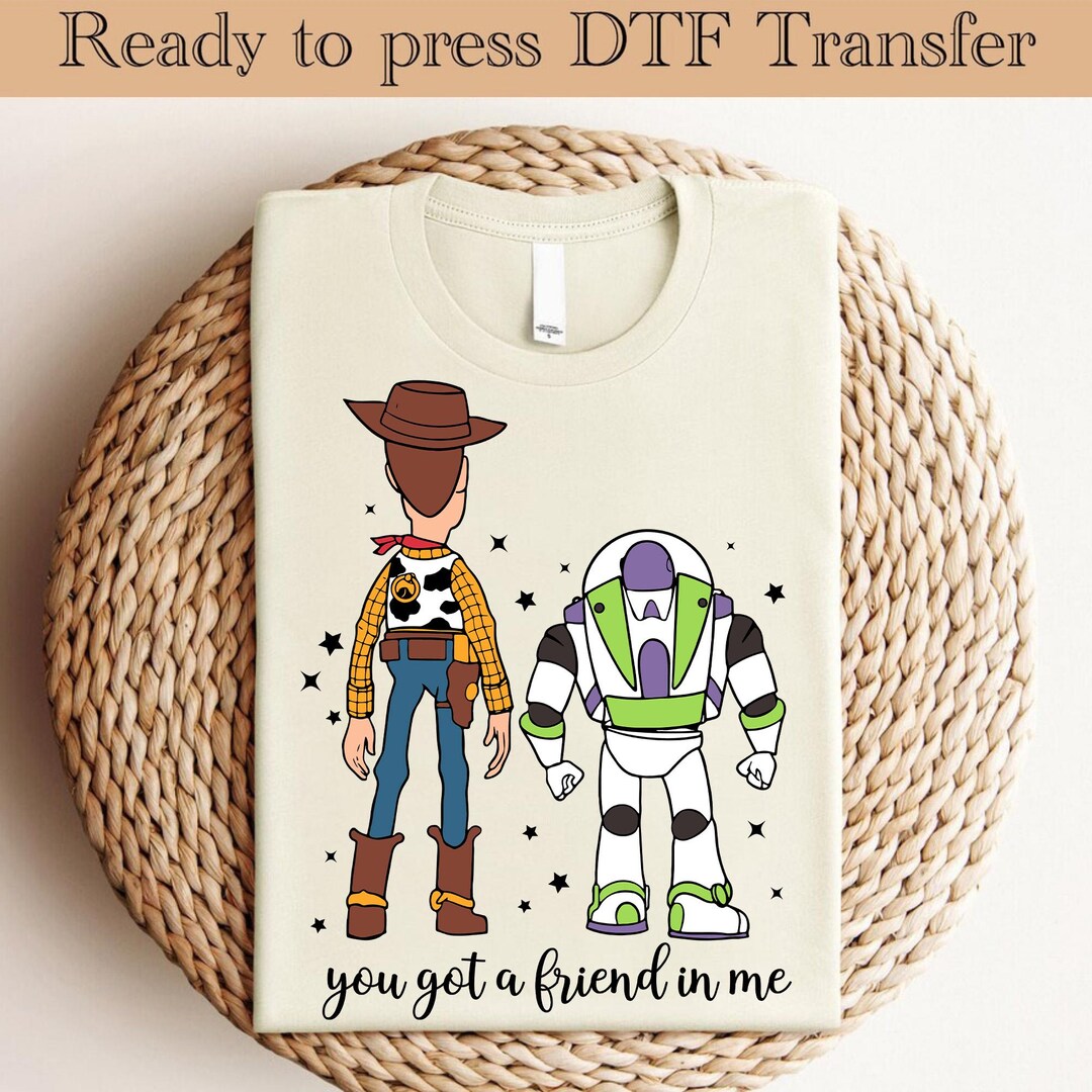 Toy Story Ready to Press, Disney DTF Transfer, You Got Friend in Me DTF ...