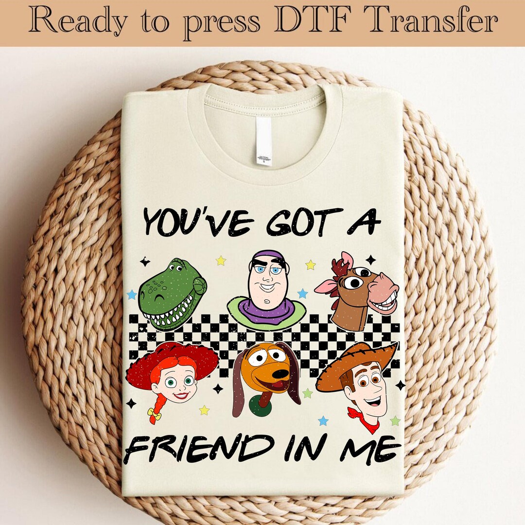Toy Story Ready to Press, Disney DTF Transfer, You Got Friend in Me DTF ...