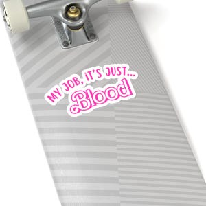 My Job It's Just Blood, Hematology, Phlebotomy [kiss-cut Stickers] - Etsy