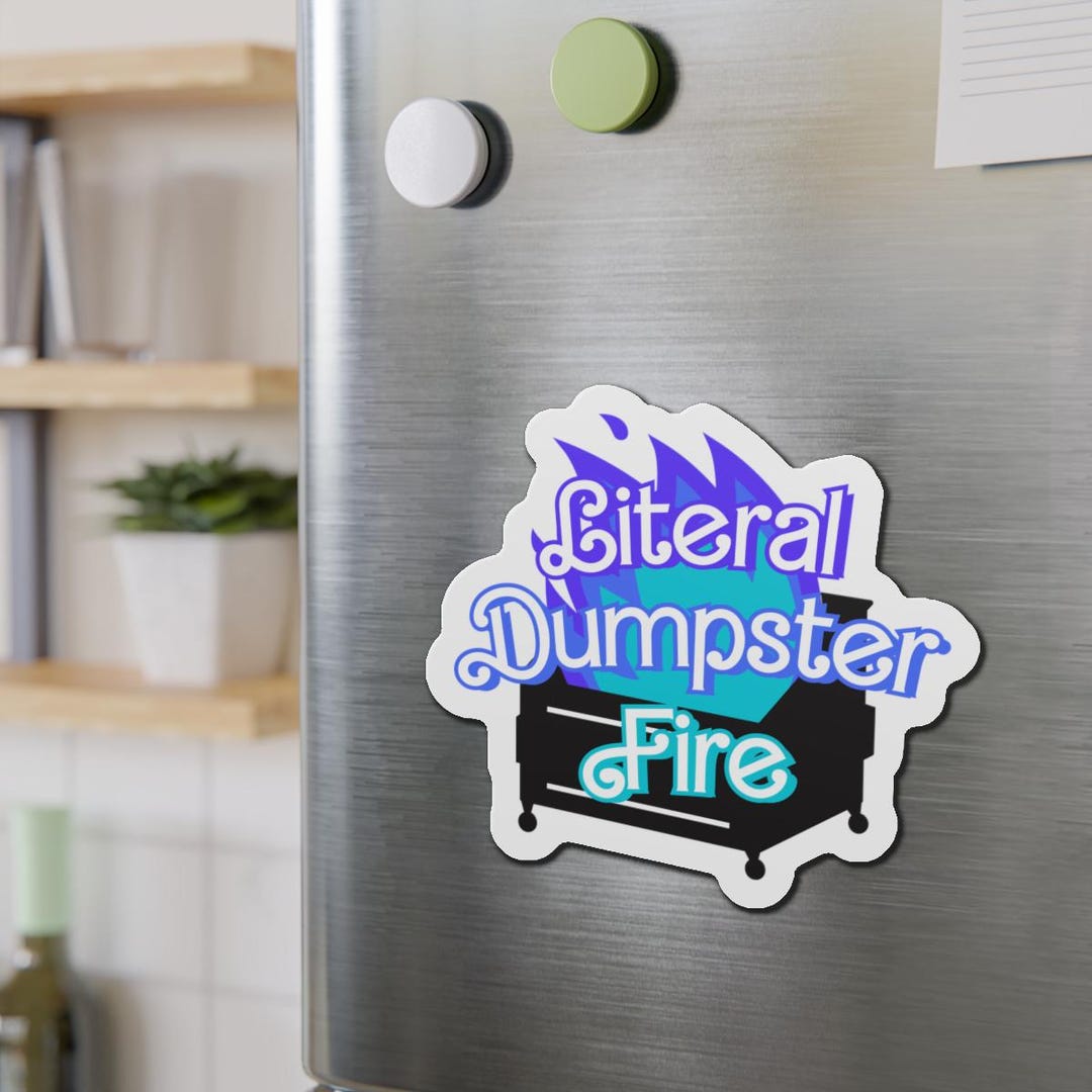 Literal Dumpster Fire Magnet [die-cut Magnets] - Etsy