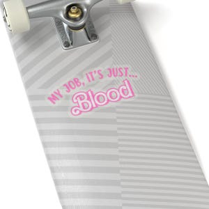 My Job It's Just Blood, Hematology, Phlebotomy [kiss-cut Stickers] - Etsy