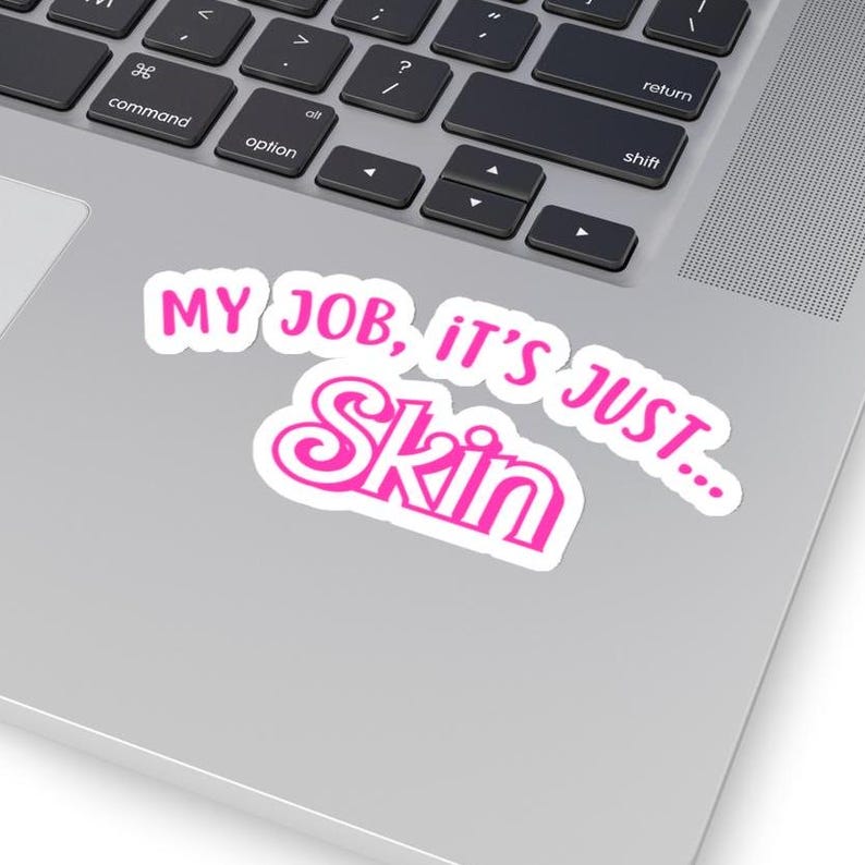 My Job It's Just Skin, Dermatology [kiss-cut Stickers] - Etsy