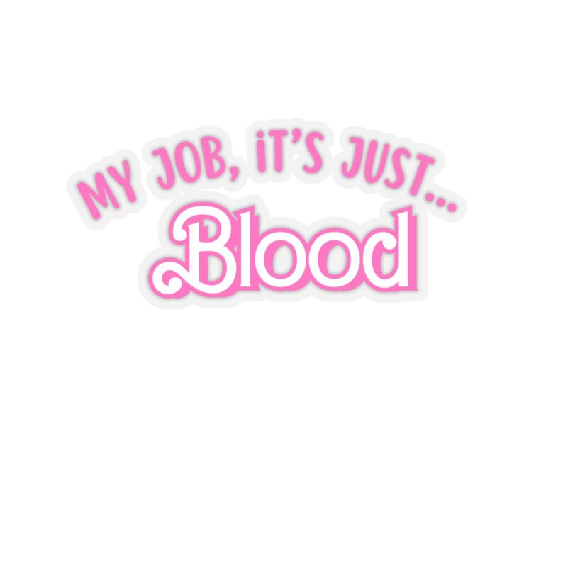 My Job It's Just Blood, Hematology, Phlebotomy [kiss-cut Stickers] - Etsy