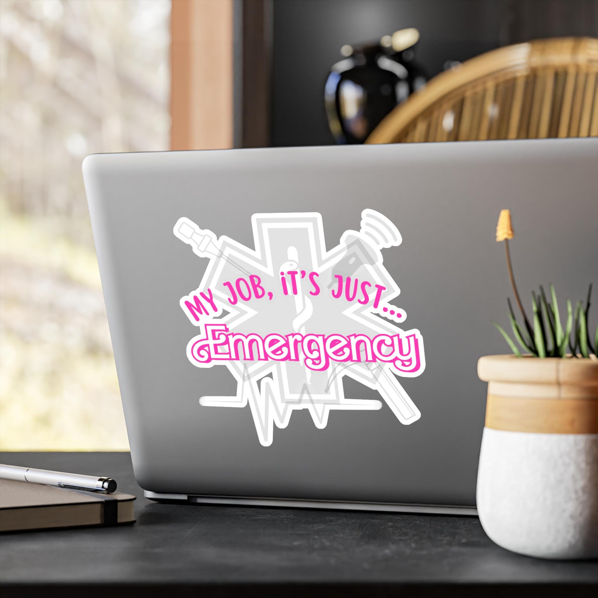 My Job It's Just Emergency, Car Decal, Bottle Decal, Emergency Medicine ...