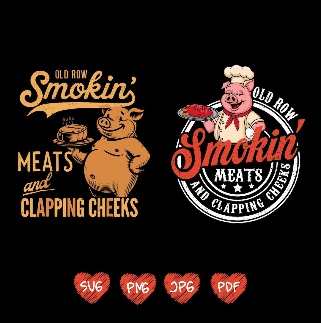 Old Row Smokin' Meats and Clapping Cheeks Png Svg Files, Summer Cookout ...