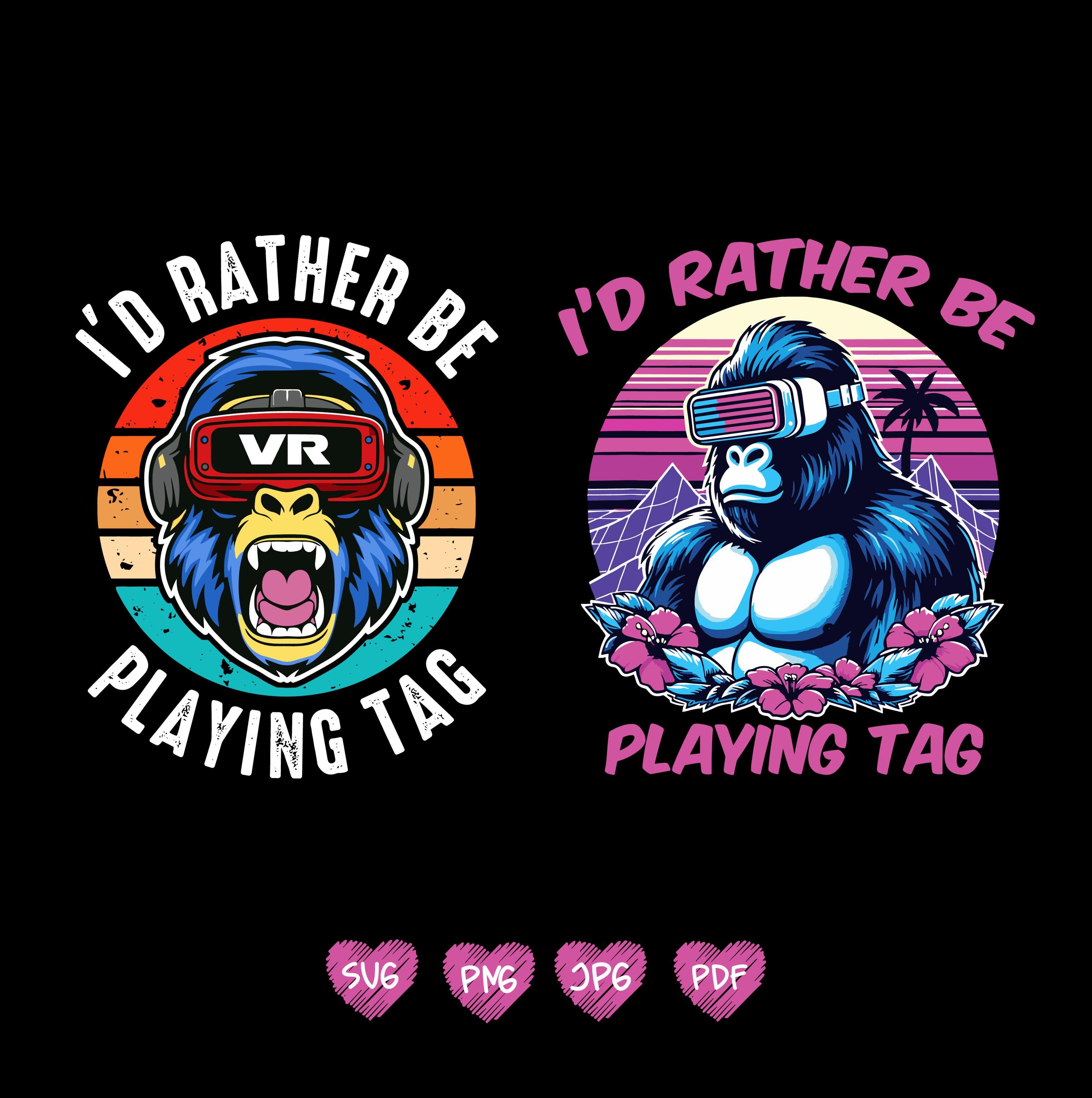 I'd Rather Be Playing Tag Gorilla Monke Tag Gorilla VR Gamer Digital ...
