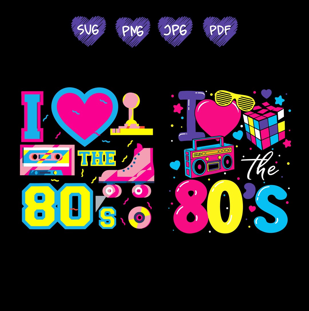 I Love the 80s Svg Png Bundle, Eighties Svg, 80s Birthday Retro Svg ...