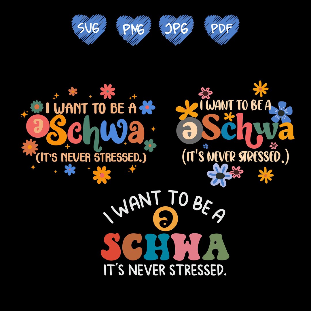I Want to Be A SCHWA It's Never Stressed Svg, Reading Teaching Png ...