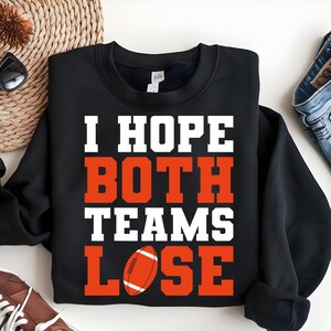 I Just Hope Both Teams Lose Svg Png, Super Bowl Png, I Hope Both Teams Lose Png, Gameday Png ...