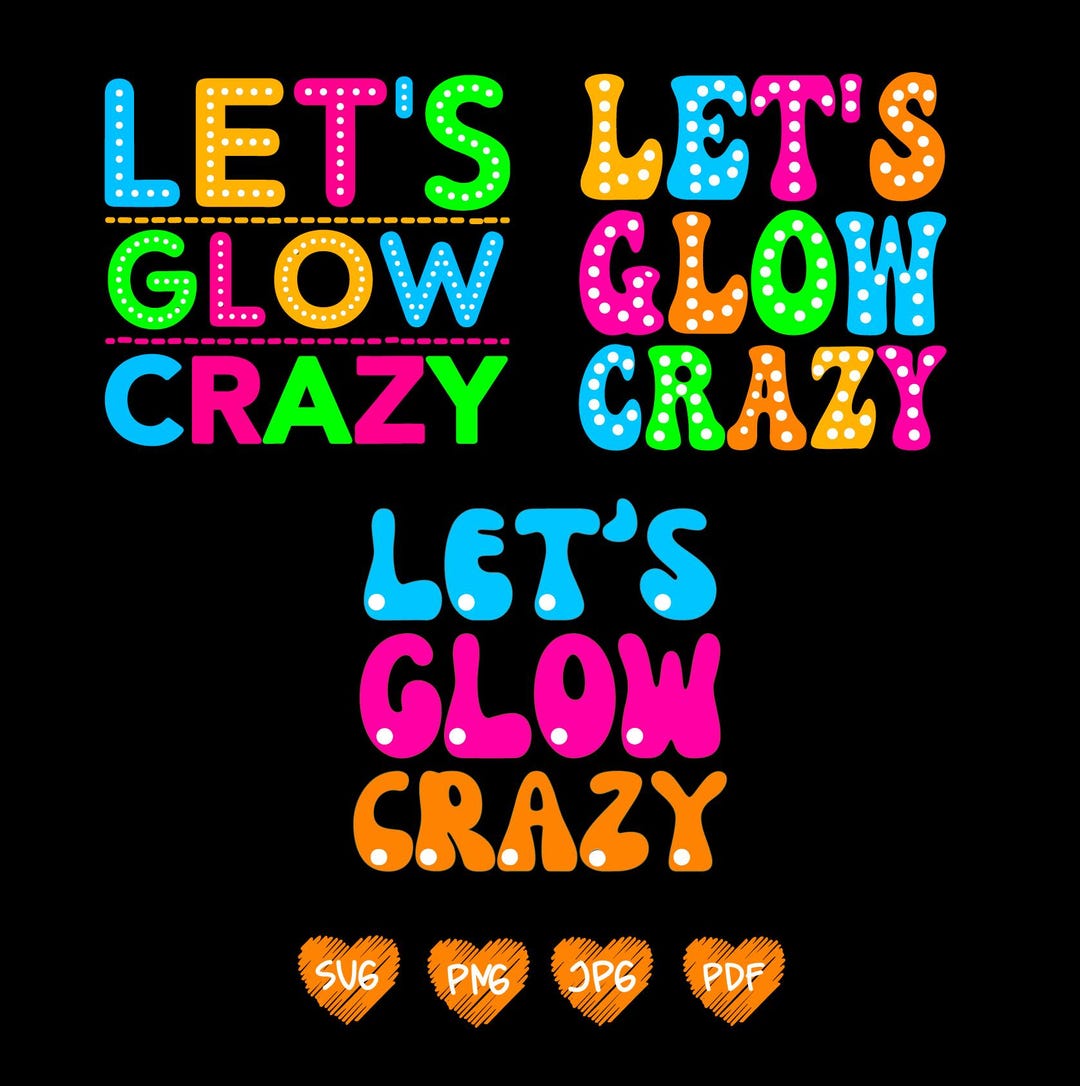 Let S Glows Crazy Png Svg, Lets Glow Its My Birthday Svg, Lets Glow ...