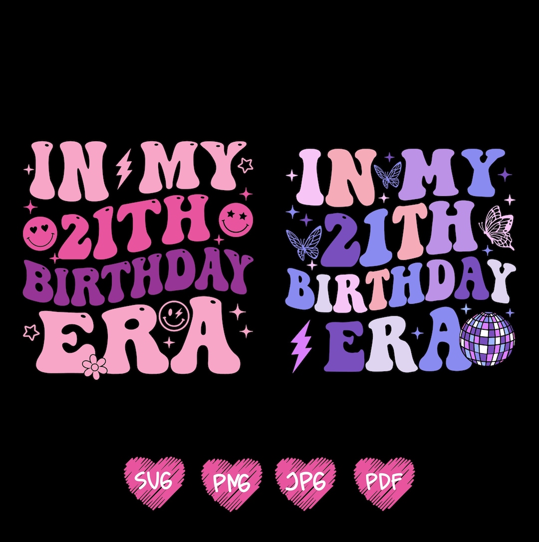 In My 21ST Birthday Era Svg Png, Groovy 21 Years Old Birthday Svg ...