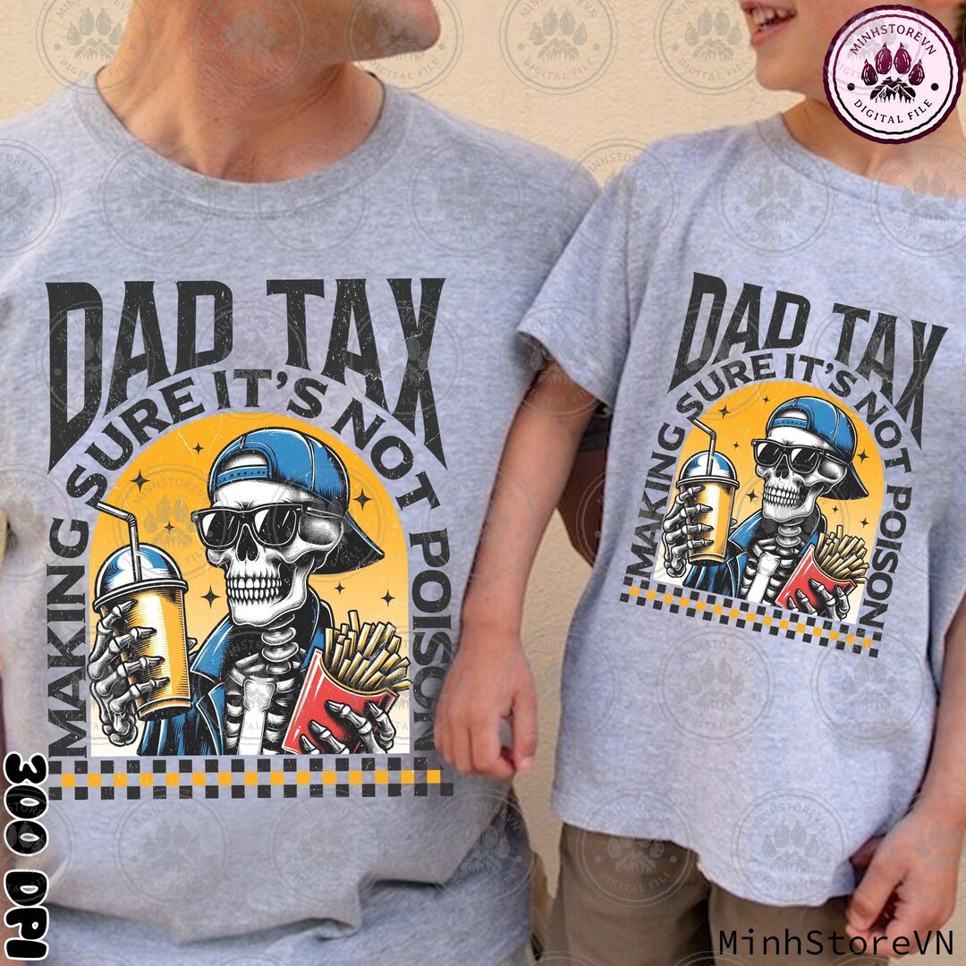 Dad Tax Meaning Png, Dad Tax Making Sure It's Not Poison PNG, Skeleton ...