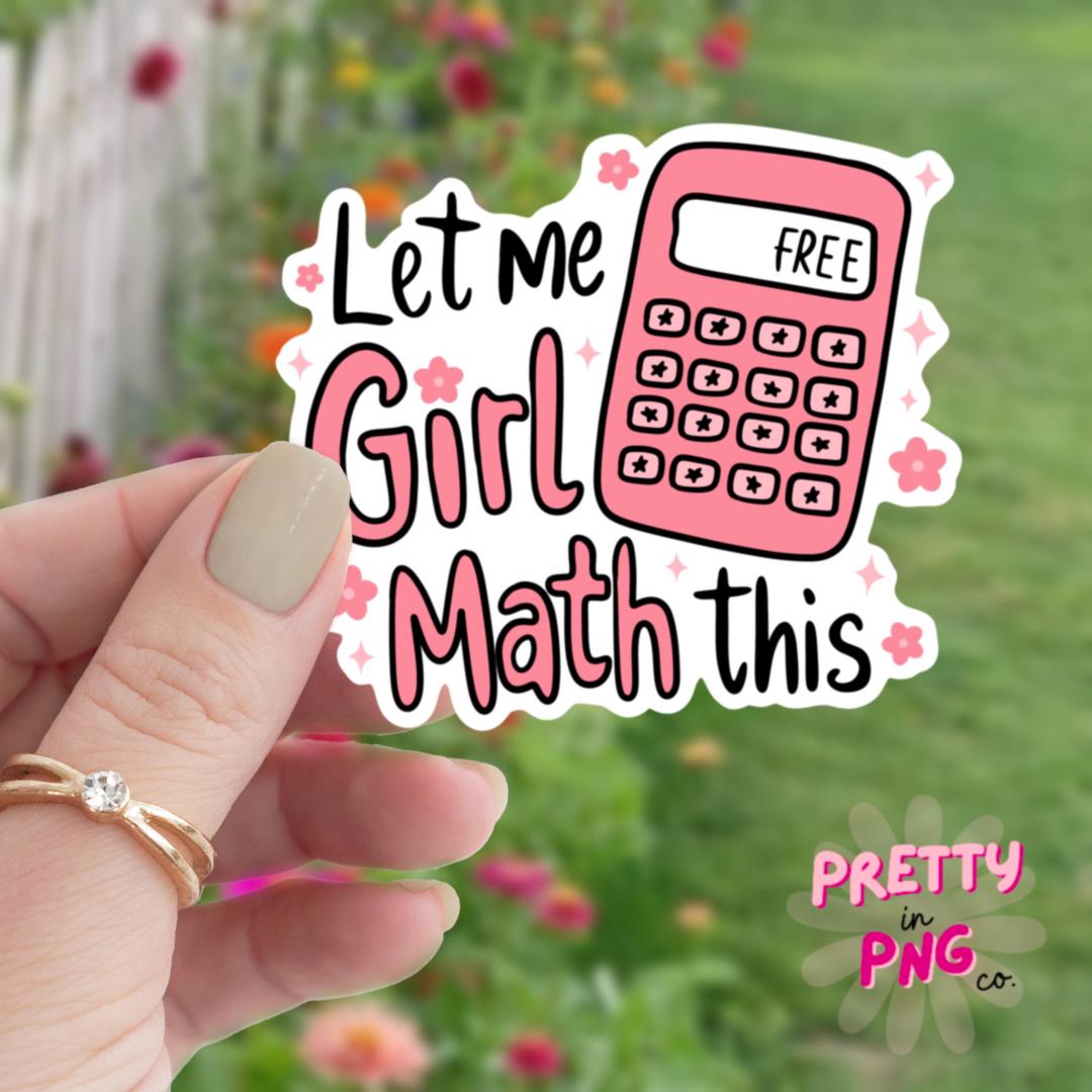 Let Me Girl Math This PNG File Cute Trendy Girly Girl PNG Funny Hot ...