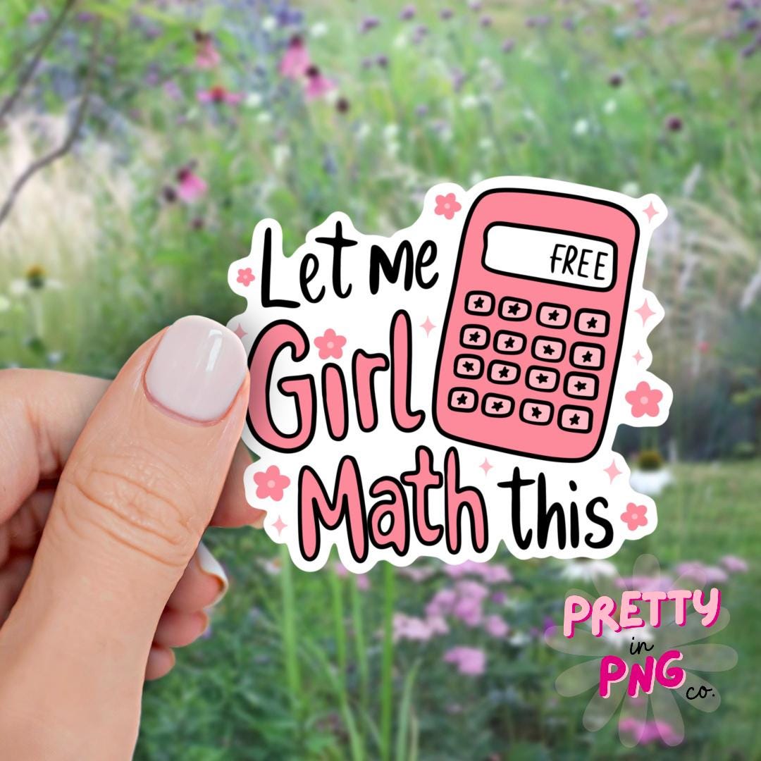 Let Me Girl Math This PNG File Cute Trendy Girly Girl PNG Funny Hot ...