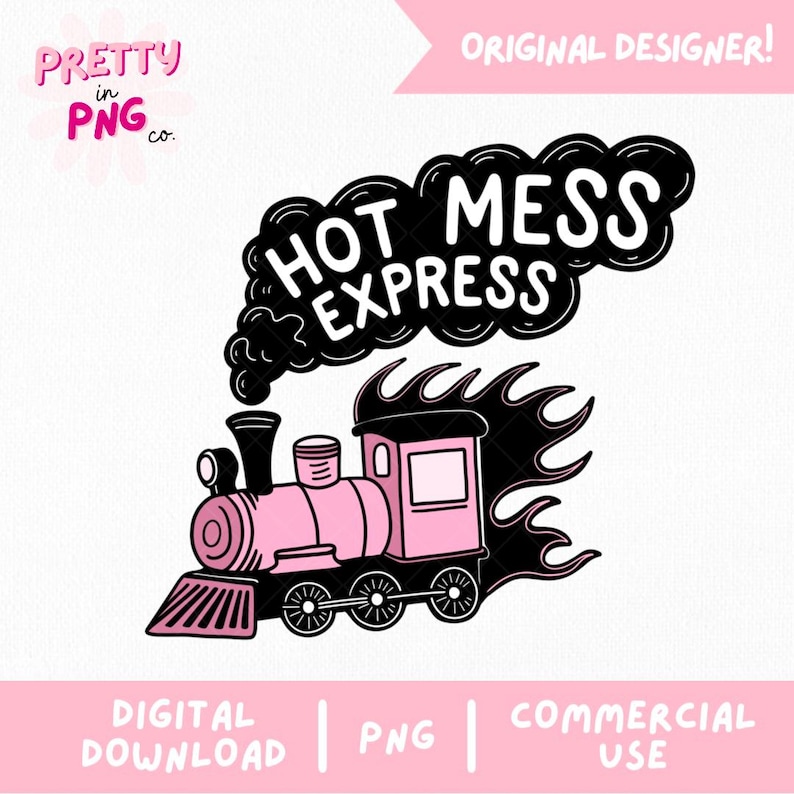 Hot Mess Express PNG | Funny Pink Train Digital Download | Chaos Humor ...