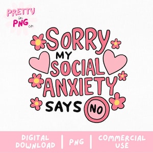 Sorry My Social Anxiety Says No PNG Trendy Cute Mental Health Design ...