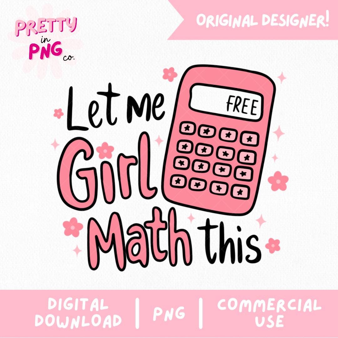 Let Me Girl Math This PNG File | Cute Trendy Girly Girl PNG | Funny Hot ...