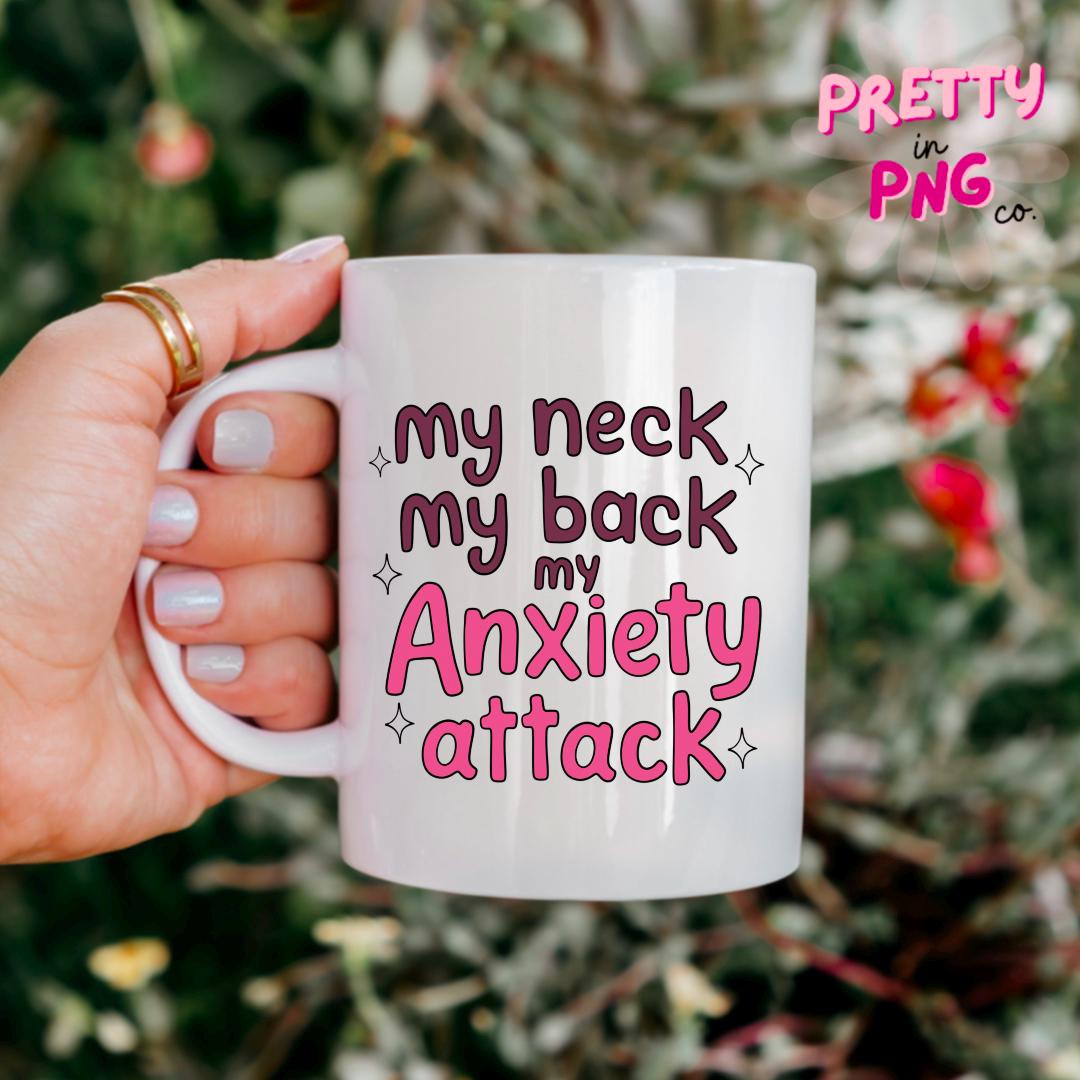 My Neck My Back My Anxiety Attack PNG | Funny Mental Health Quote ...
