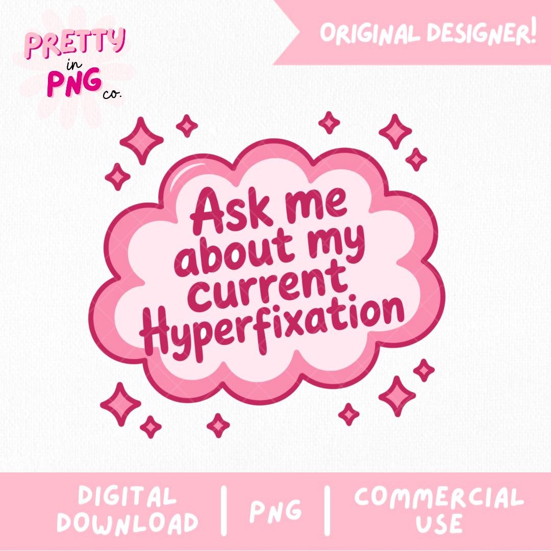 Ask Me About My Current Hyperfixation PNG | Neurodivergent Quote Png ...