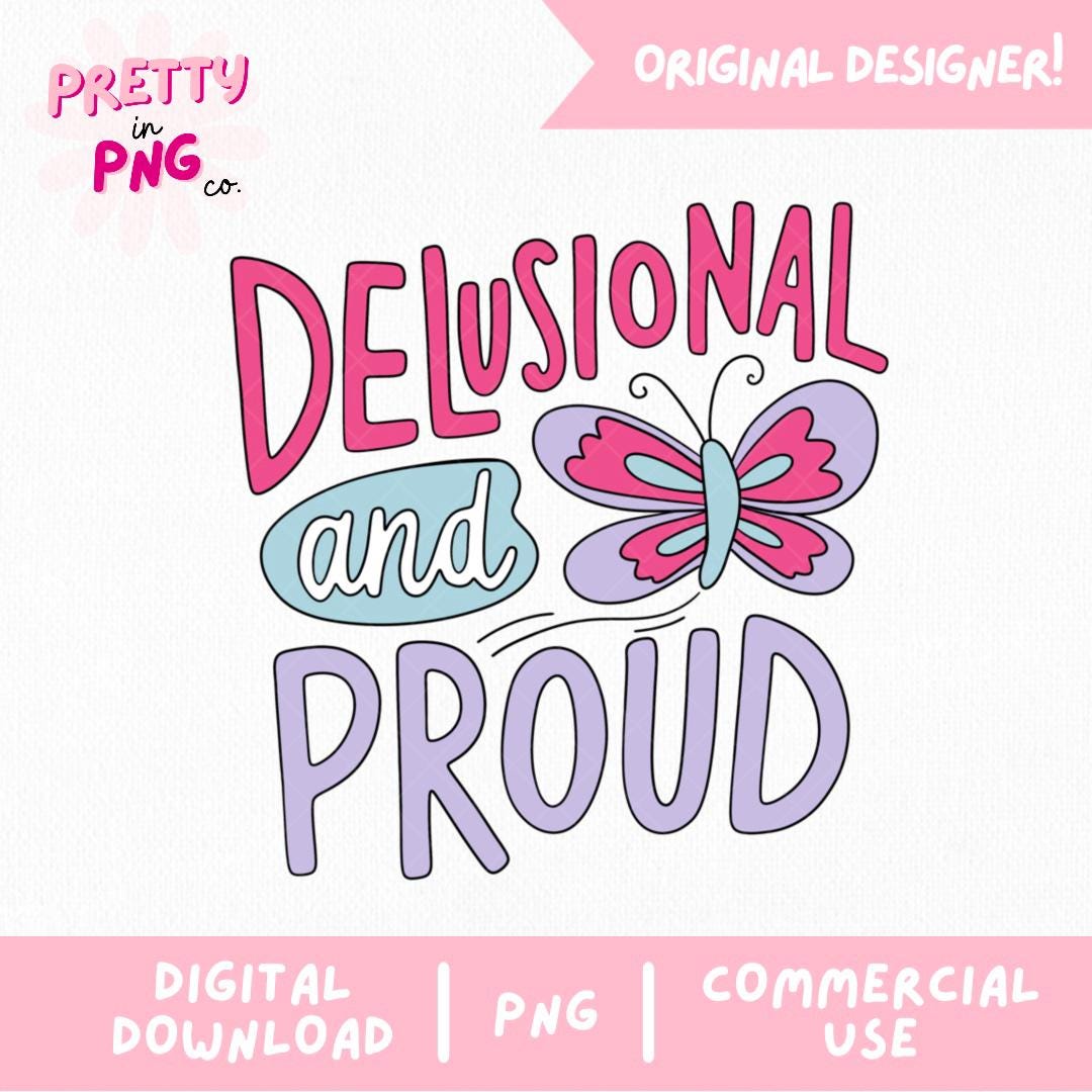 Delusional and Proud PNG | Trendy Butterfly Quote Design | Funny Pastel ...
