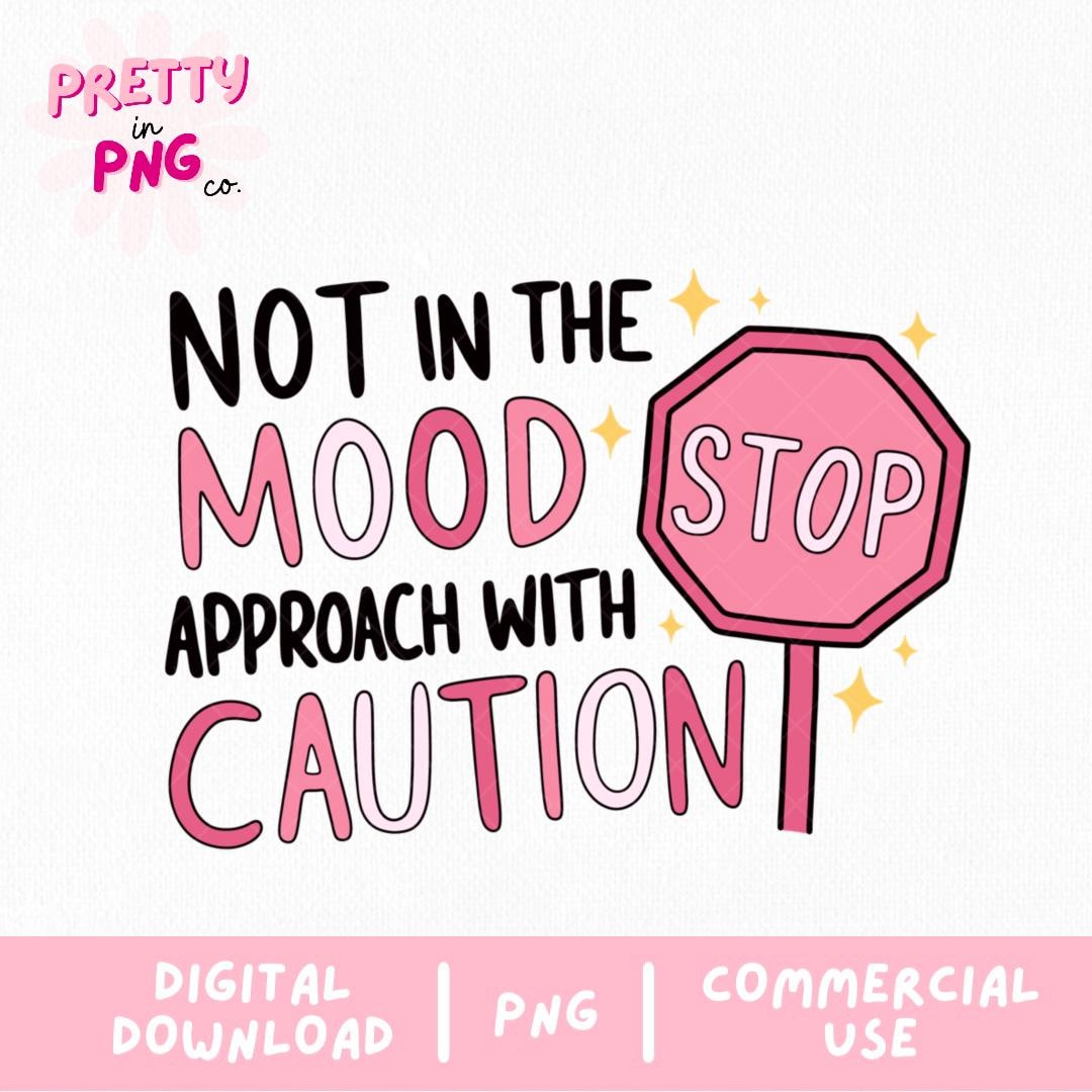 Not in the Mood PNG | Sassy Quote Digital Download | Approach With ...
