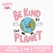 Be Kind to Our Planet PNG | Trendy PNG | Popular PNG | Kind to the ...