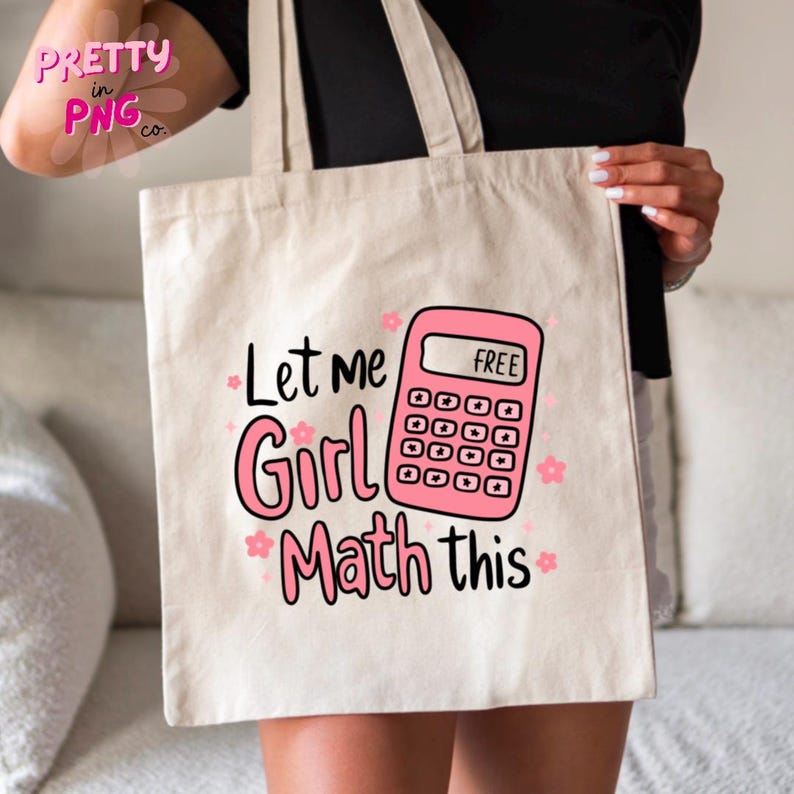 Let Me Girl Math This PNG File Cute Trendy Girly Girl PNG Funny Hot ...