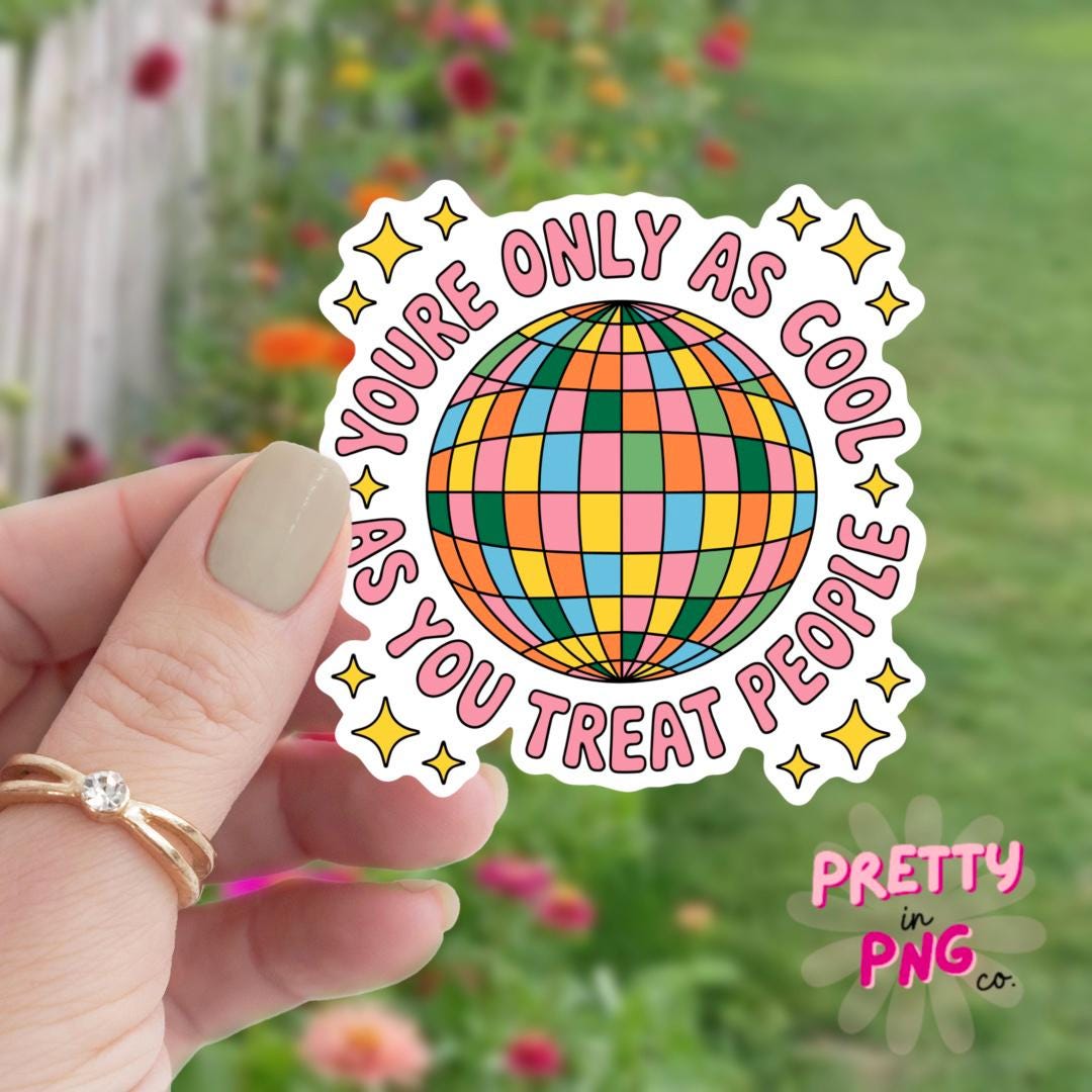 You're Only as Cool as You Treat People PNG | Trendy Sticker Png ...