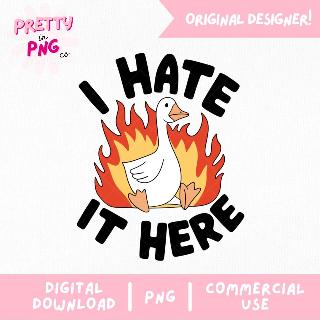 I Hate It Here PNG | Silly Goose Meme Digital Download | Funny Goose ...