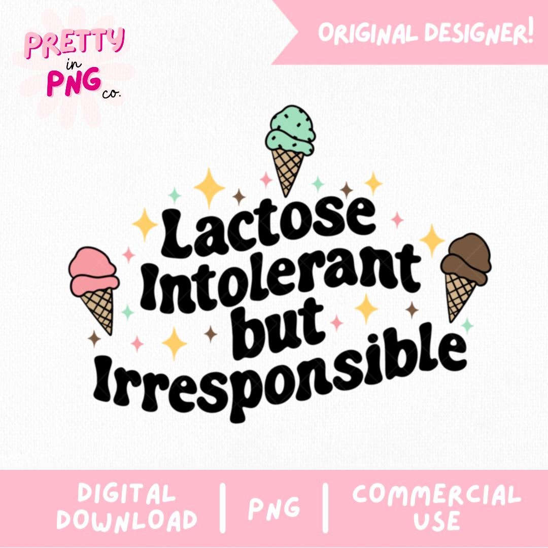 Lactose Intolerant but Irresponsible PNG | Funny Ice Cream Quote | Cute ...