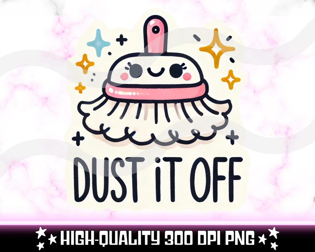 Dust It off Cute PNG, Funny Cleaning Sublimation Design, Digital ...