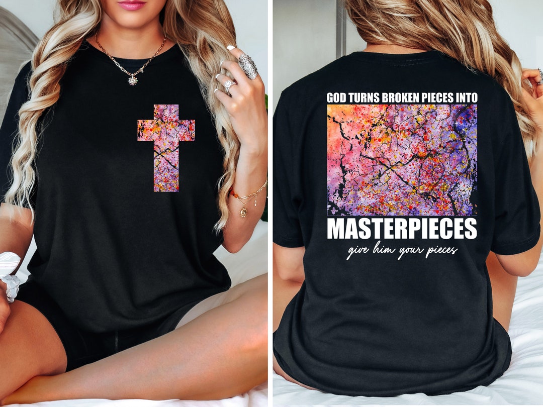 God Turns Broken Pieces Into Masterpieces Shirt, Aesthetic Bible Verse ...