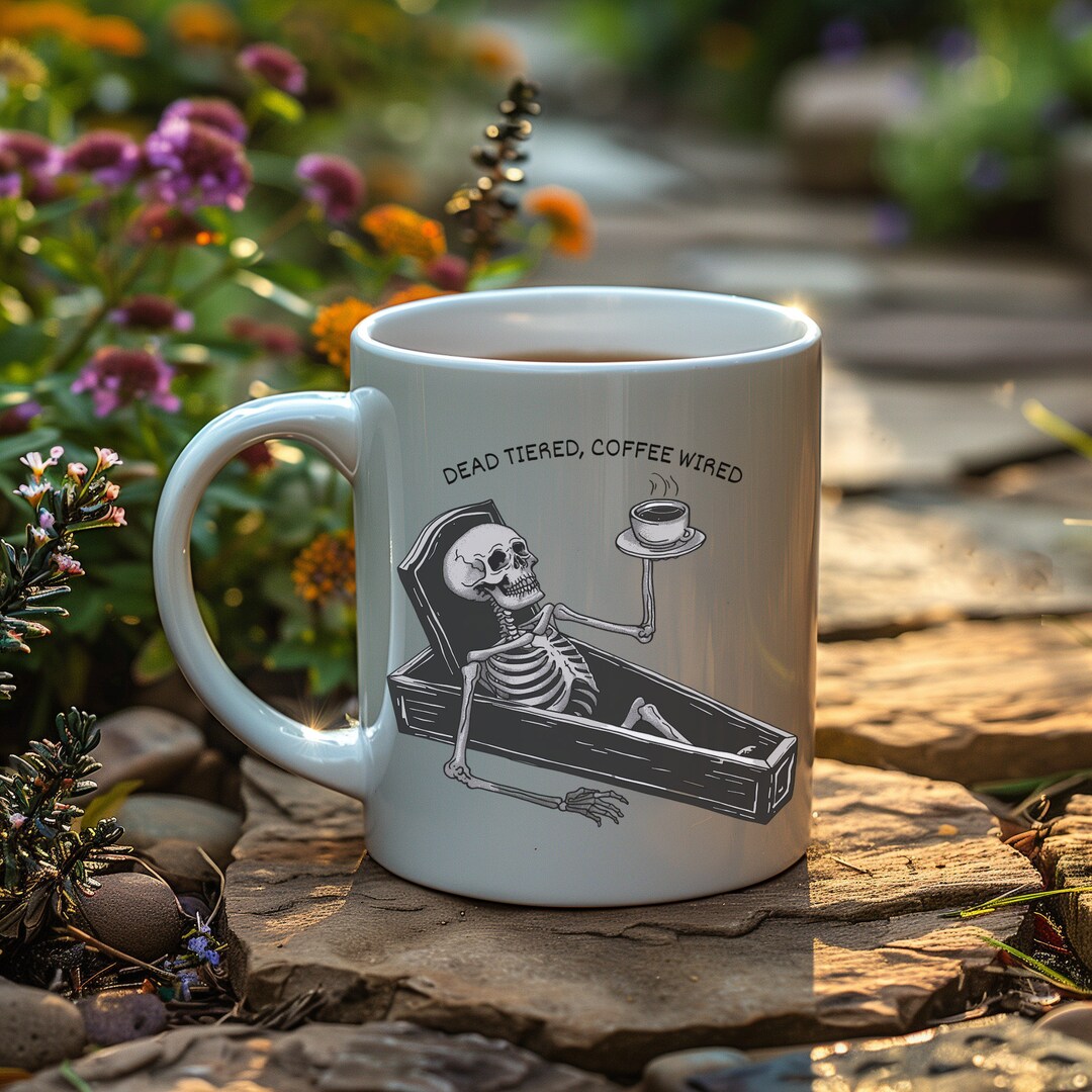 Dead Tired, Coffee Wired Funny Quote Mug, Coffeeholic Gift, Skeleton ...