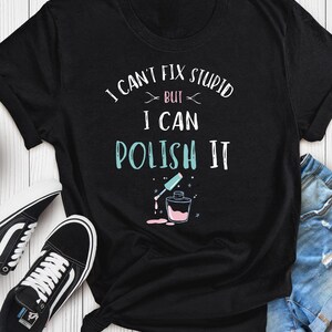 Funny Nail Tech Shirt, Nail Artist Gift, Manicurist Shirt, Nail Tech ...