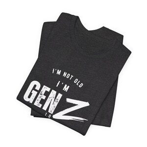 Gen Z Funny Shirt, Millennials Tshirt, Gen X Shirt, Not Old Graphic Tee ...