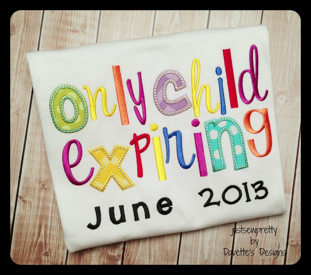 Only Child Expiring Embroidery Applique Design - Etsy