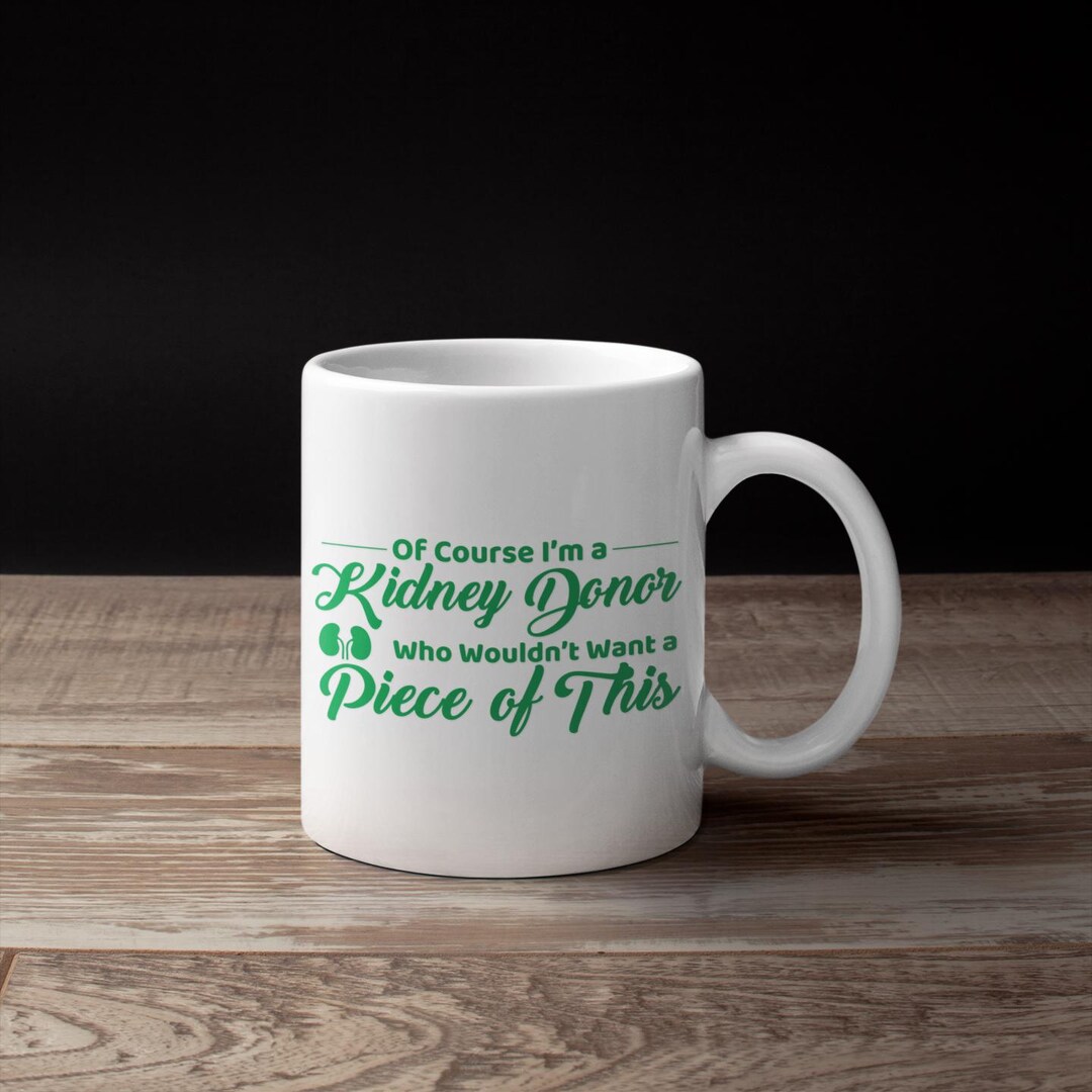Kidney Donor Ceramic Mug - Kidney Organ Donor Gift - Kidney Mugs ...