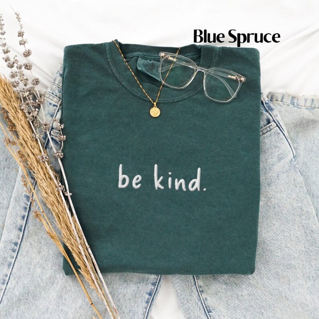 Embroidered Comfort Colors® Be Kind Shirt Teacher Kindness Shirt Choose ...