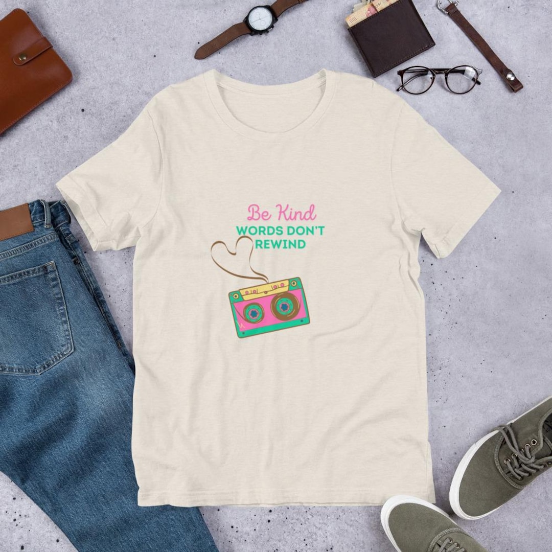 Be Kind, Words Don't Rewind Positive Vibes Shirt - Etsy