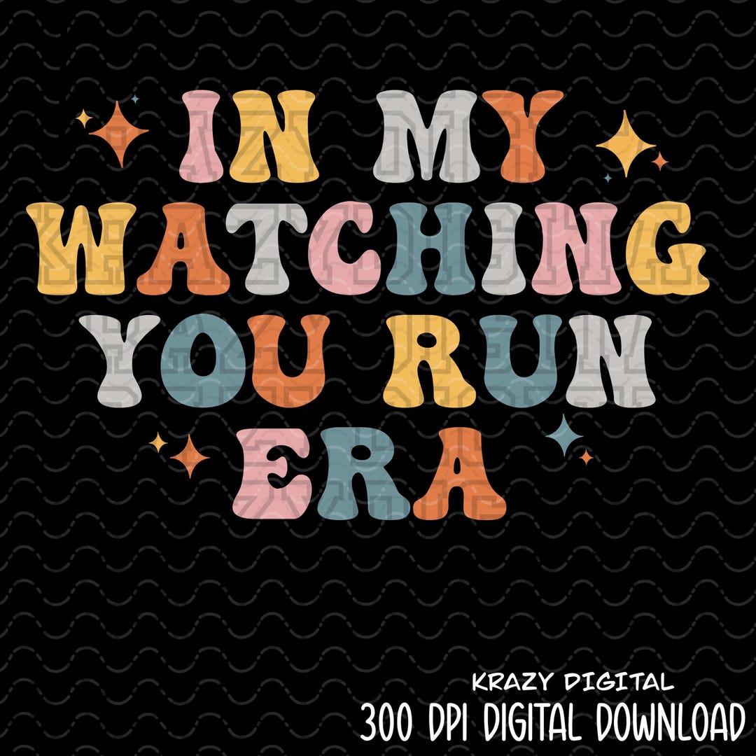 In My Watching You Run Era PNG, Eras Sport Shirt Design, Track Digital ...