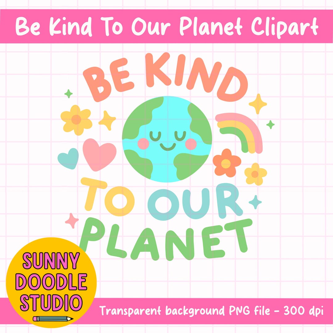 Be Kind to Our Planet Png Clipart (digital Download), Earth Day Png, T ...