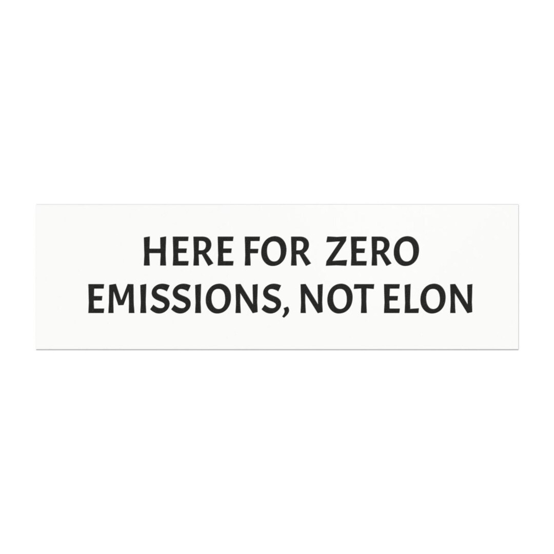 Here for Zero Emissions Not Elon Anti Musk Car Magnet, Funny Elon ...
