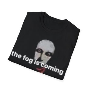 The Fog is Coming, T-shirt, Meme Design, Horror Design - Etsy