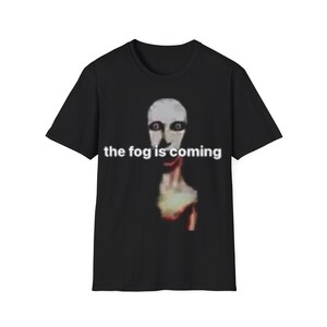 The Fog is Coming, T-shirt, Meme Design, Horror Design - Etsy