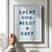 Every Dog Needs A Baby Print, Baby Announcement, Blue Watercolor ...