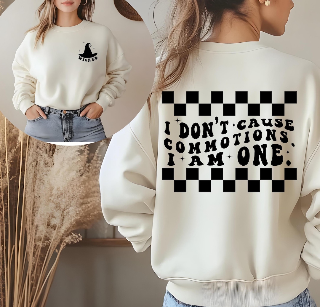 I Dont Cause Commotions, Iam One Sweatshirt, Wicked Shirt, Elphaba ...