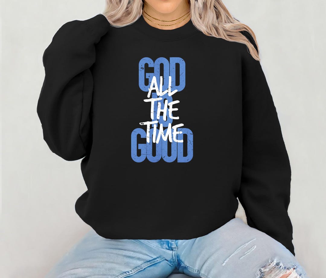 God is Good All the Time Sweatshirt, Religious Sweater,god is Good ...