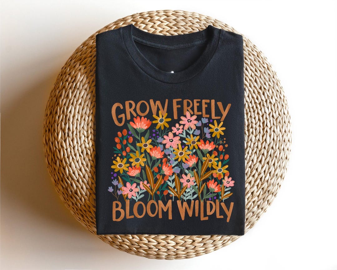 Grow Freely Bloom Wildly Shirt, Retro Boho Shirt, Springtime Flower ...