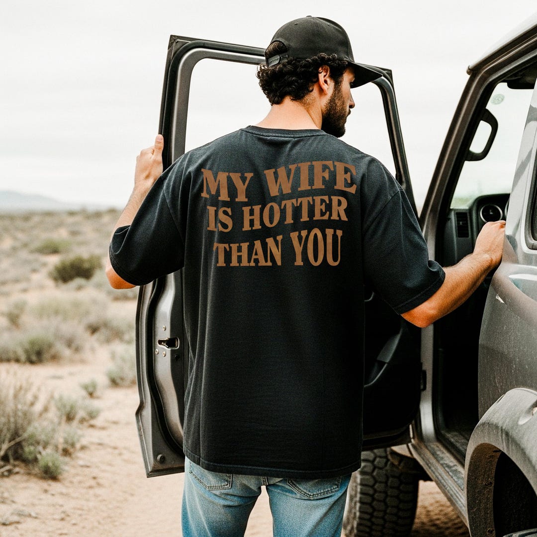 Comfort Colors® My Wife is Hotter Than You Tee, Man Funny Shirt ...